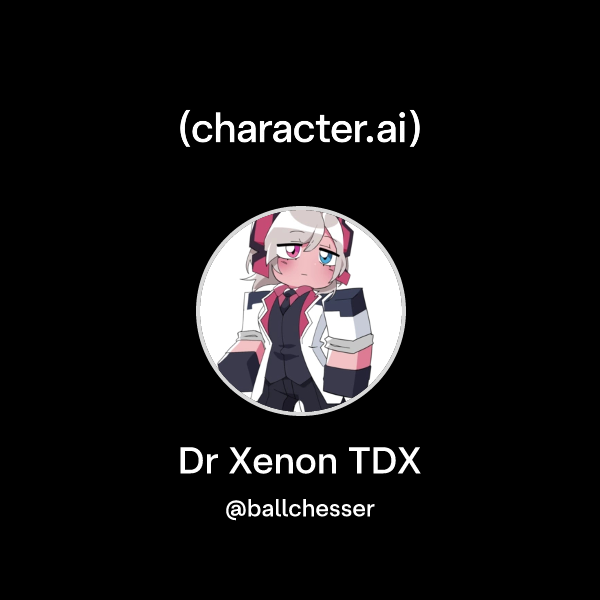 Chat with Dr Xenon TDX | character.ai | AI Chat, Reimagined–Your Words ...