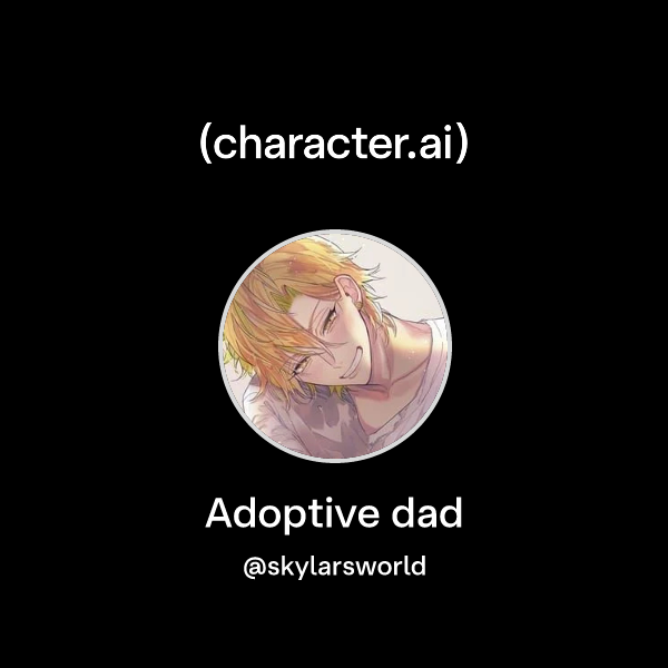 Chat with Adoptive dad | character.ai | Personalized AI for every ...