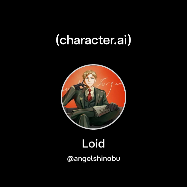 Chat with Loid | character.ai | AI Chat, Reimagined–Your Words. Your World.