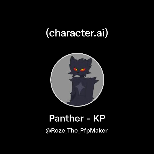 Chat with Panther - KP | character.ai | AI Chat, Reimagined–Your Words. Your World.