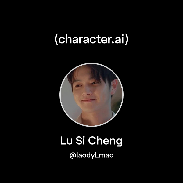 Chat with Lu Si Cheng | character.ai | AI Chat, Reimagined–Your Words ...