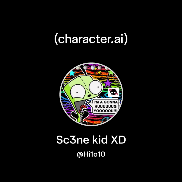Chat with Sc3ne kid XD | character.ai | AI Chat, Reimagined–Your Words. Your World.