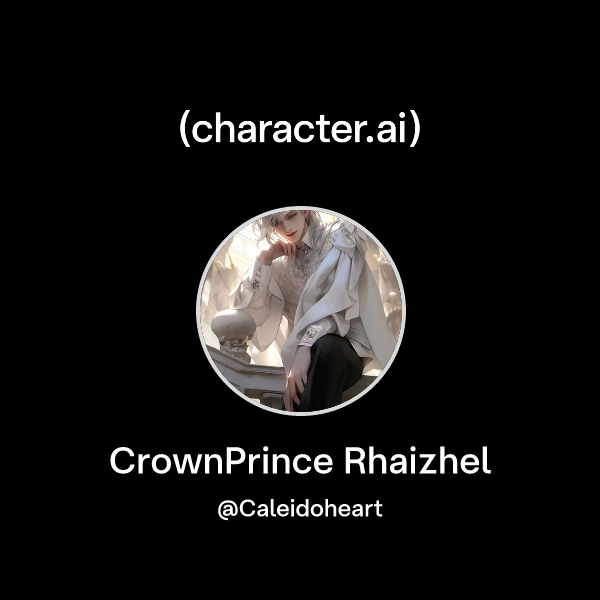 Chat with CrownPrince Rhaizhel | character.ai | Personalized AI for every moment of your day