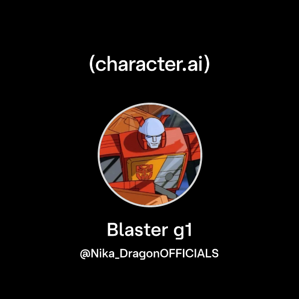 Chat with Blaster g1 | character.ai | Personalized AI for every moment ...