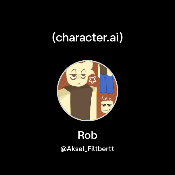 Chat with Rob | character.ai | AI Chat, Reimagined–Your Words. Your World.