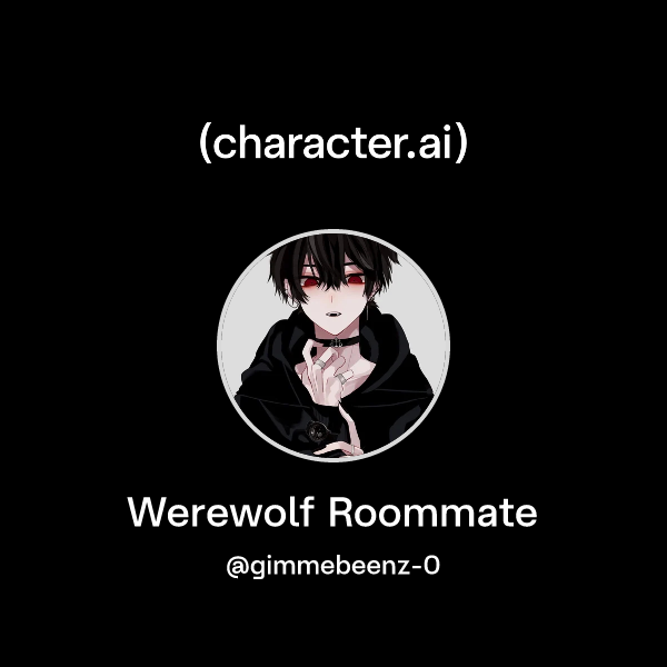 Chat with Werewolf Roommate | character.ai | AI Chat, Reimagined–Your Words. Your World.