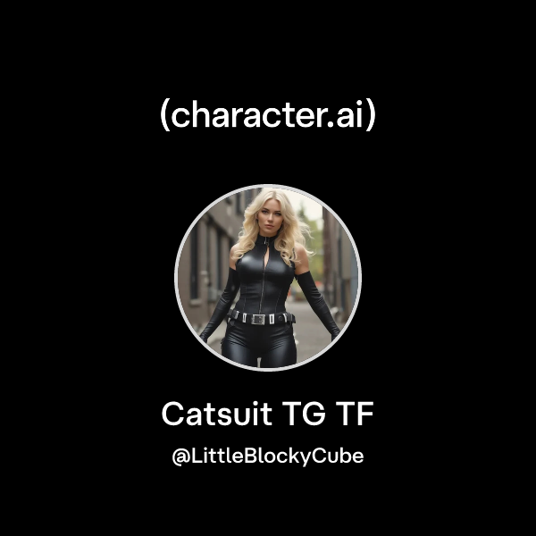 Chat with Catsuit TG TF | character.ai | AI Chat, Reimagined–Your Words ...