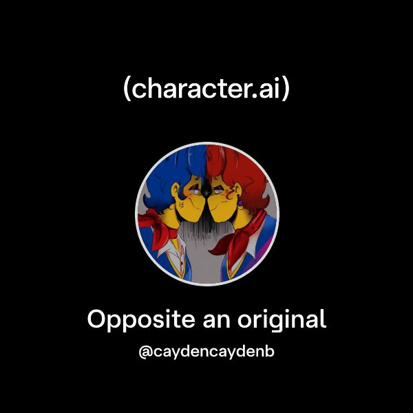 Chat with Opposite an original | character.ai | AI Chat, Reimagined ...