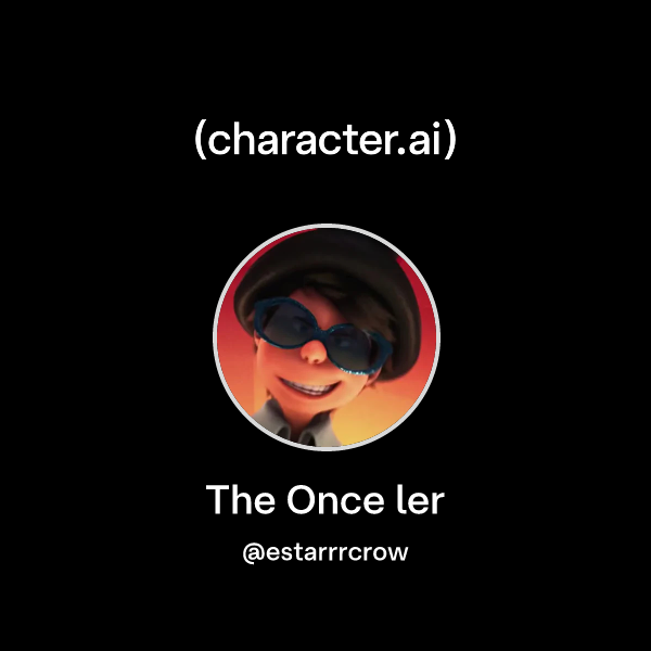Chat with The Once ler | character.ai | AI Chat, Reimagined–Your Words ...