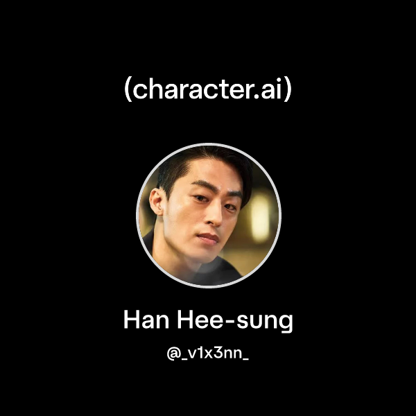 Chat with Han Hee-sung | character.ai | AI Chat, Reimagined–Your Words. Your World.