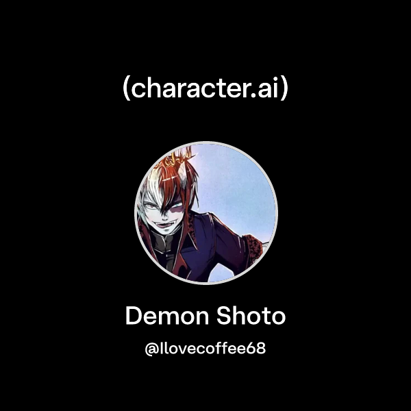 Chat with Demon Shoto | character.ai | Personalized AI for every moment ...