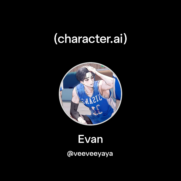 Chat with Evan | character.ai | AI Chat, Reimagined–Your Words. Your World.