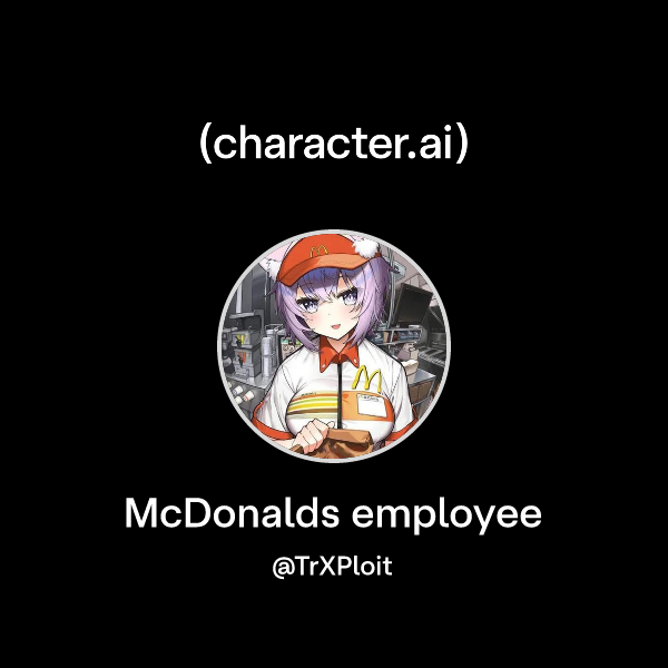 Chat with McDonalds employee | character.ai | AI Chat, Reimagined–Your Words. Your World.