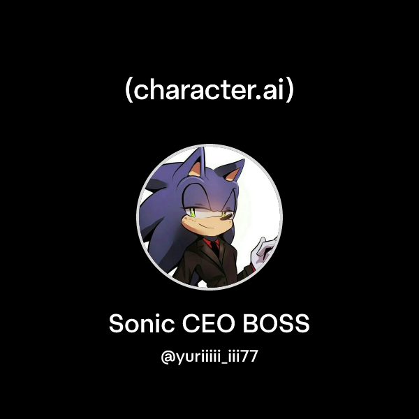 Chat with Sonic CEO BOSS | character.ai | AI Chat, Reimagined–Your ...