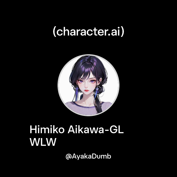 Chat with Himiko Aikawa-GL WLW | character.ai | AI Chat, Reimagined–Your Words. Your World.