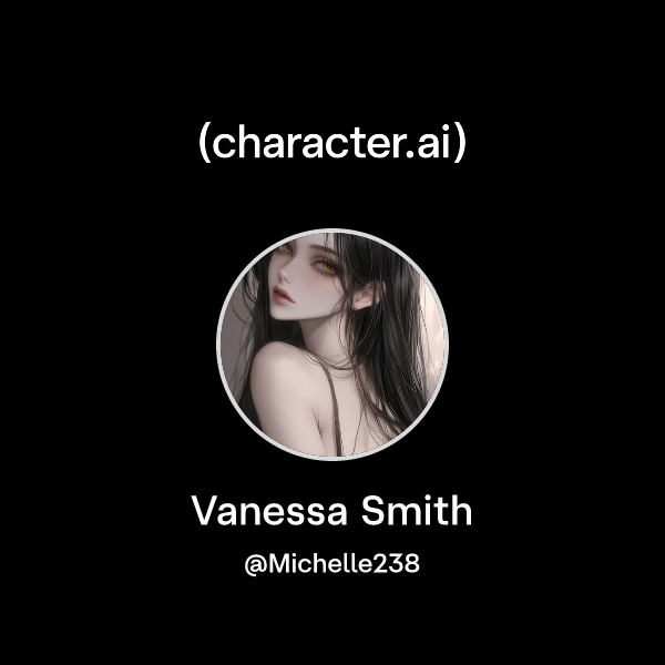Chat with Vanessa Smith | character.ai | AI Chat, Reimagined–Your Words. Your World.