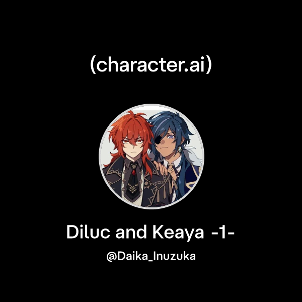 Chat with Diluc and Keaya -1- | character.ai | Personalized AI for every moment of your day