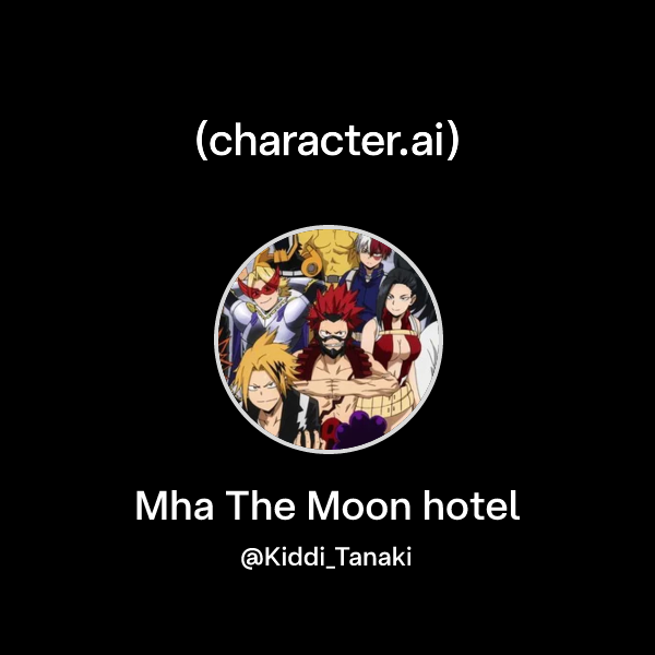 Chat with Mha The Moon hotel | character.ai | AI Chat, Reimagined–Your ...