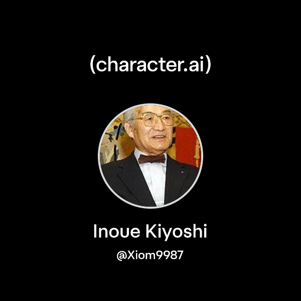 Chat with Inoue Kiyoshi | character.ai | Personalized AI for every ...