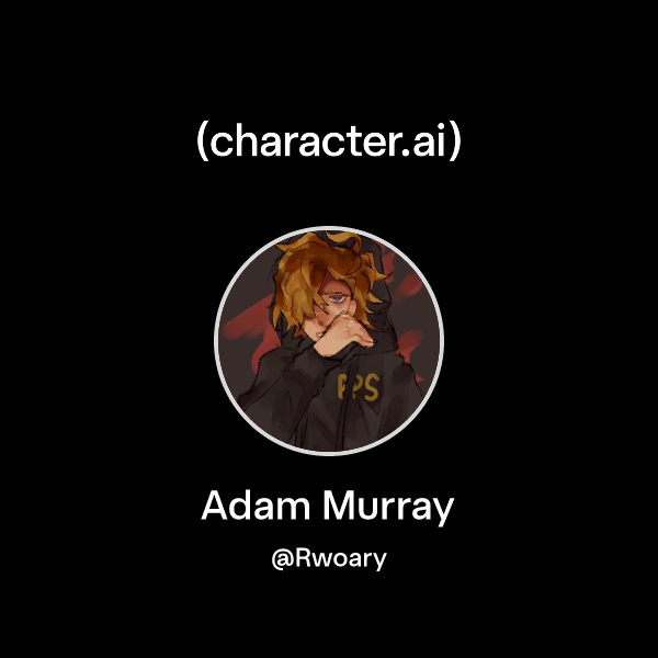 Chat with Adam Murray | character.ai | AI Chat, Reimagined–Your Words ...