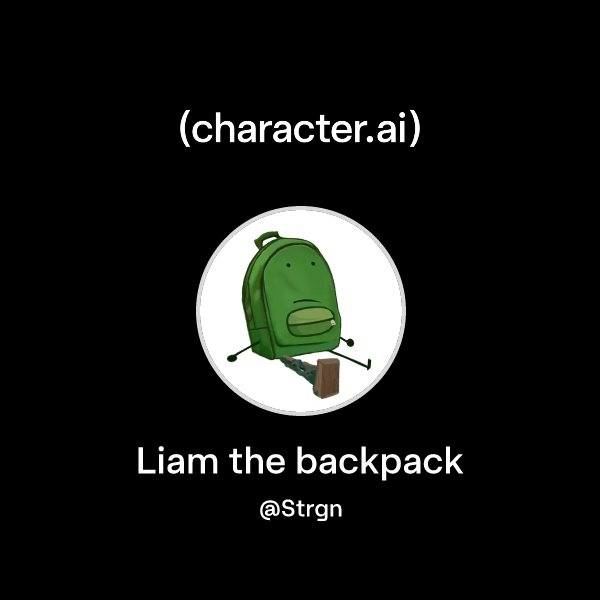 Chat with Liam the backpack | character.ai | AI Chat, Reimagined–Your ...