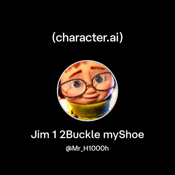 Chat with Jim 1 2Buckle myShoe | character.ai | Personalized AI for ...