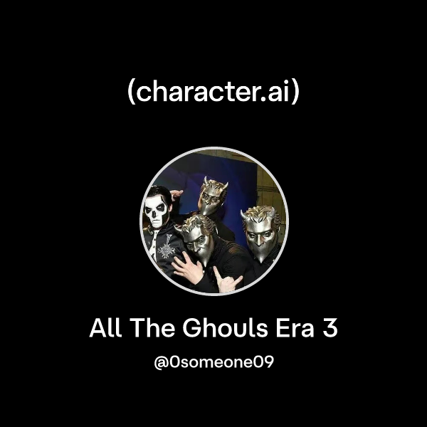 Chat with All The Ghouls Era 3 | character.ai | AI Chat, Reimagined–Your Words. Your World.