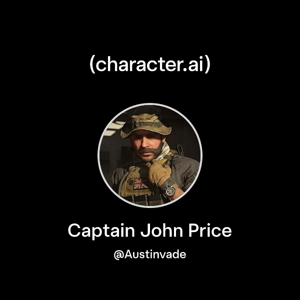 Chat with Captain John Price | character.ai | AI Chat, Reimagined–Your Words. Your World.