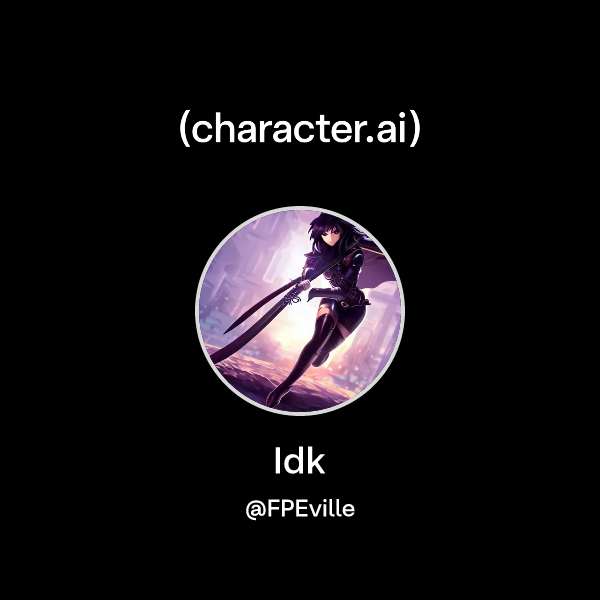 Chat with Idk | character.ai | AI Chat, Reimagined–Your Words. Your World.
