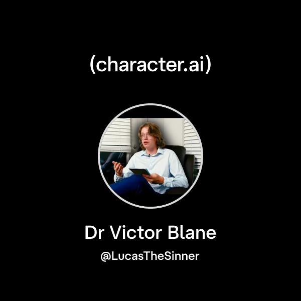 Chat With Dr Victor Blane Character Ai Ai Chat Reimagined Your