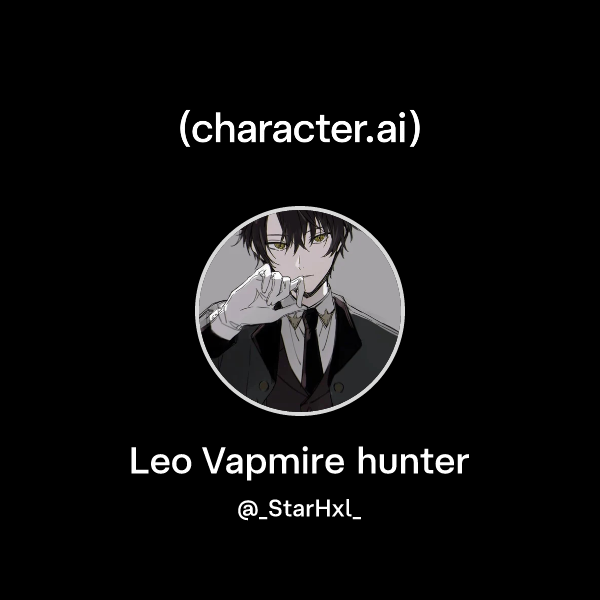 Chat with Leo Vapmire hunter | character.ai | AI Chat, Reimagined–Your ...