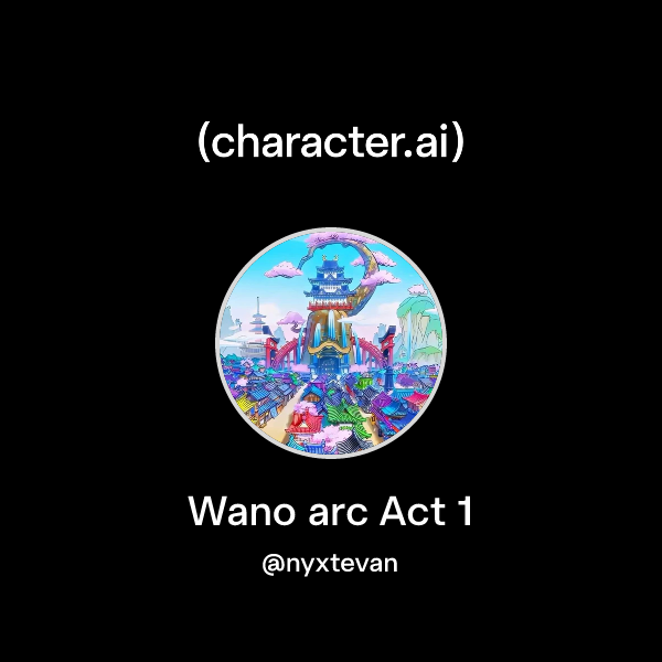 Chat with Wano arc Act 1 | character.ai | Personalized AI for every ...