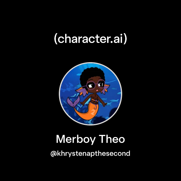 Chat with Merboy Theo | character.ai | AI Chat, Reimagined–Your Words ...