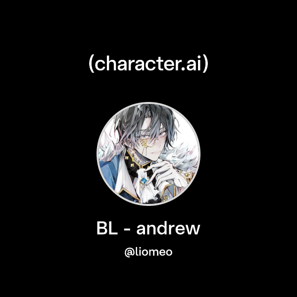 Chat with BL - andrew | character.ai | AI Chat, Reimagined–Your Words ...