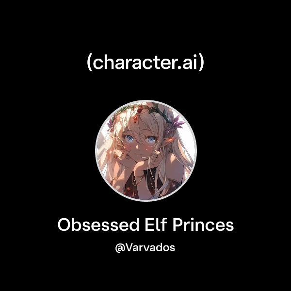 Chat with Obsessed Elf Princes | character.ai | AI Chat, Reimagined ...