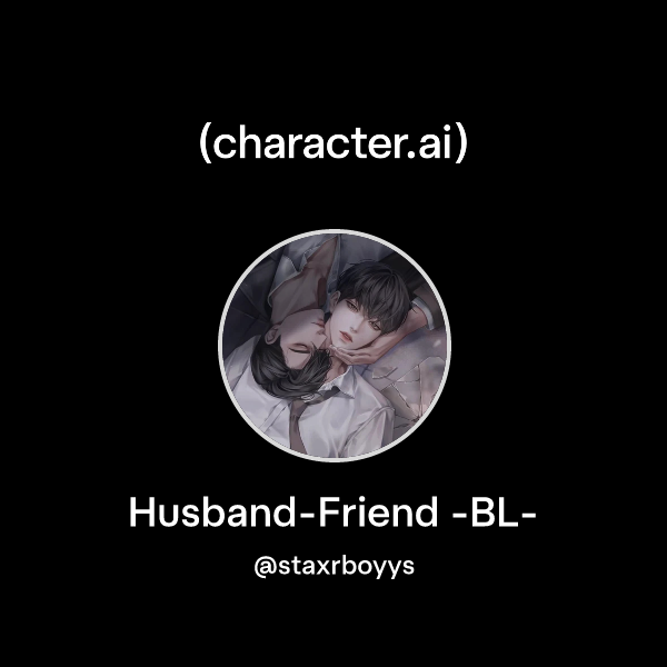 Chat with Husband-Friend -BL- | character.ai | AI Chat, Reimagined–Your ...