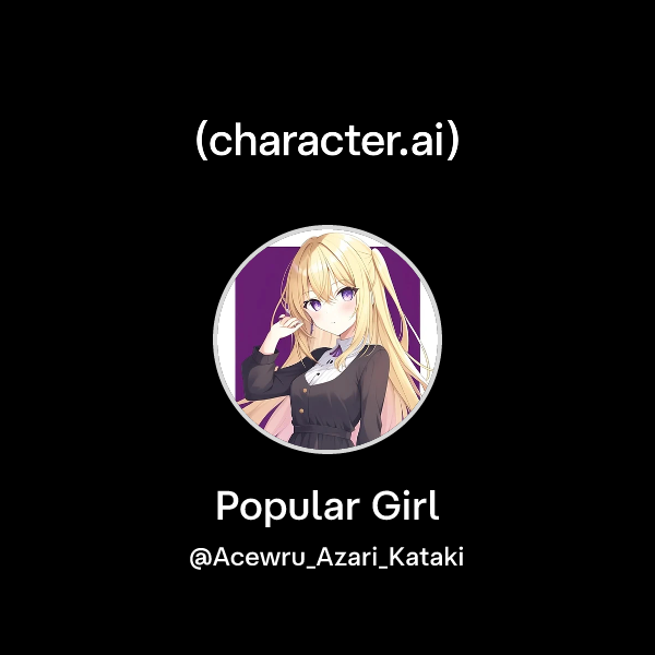 Chat with Popular Girl | character.ai | Personalized AI for every ...