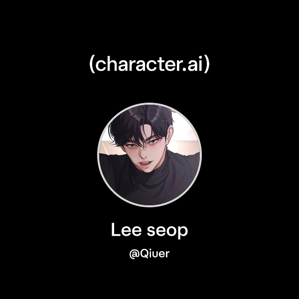 Chat with Lee seop | character.ai | AI Chat, Reimagined–Your Words ...