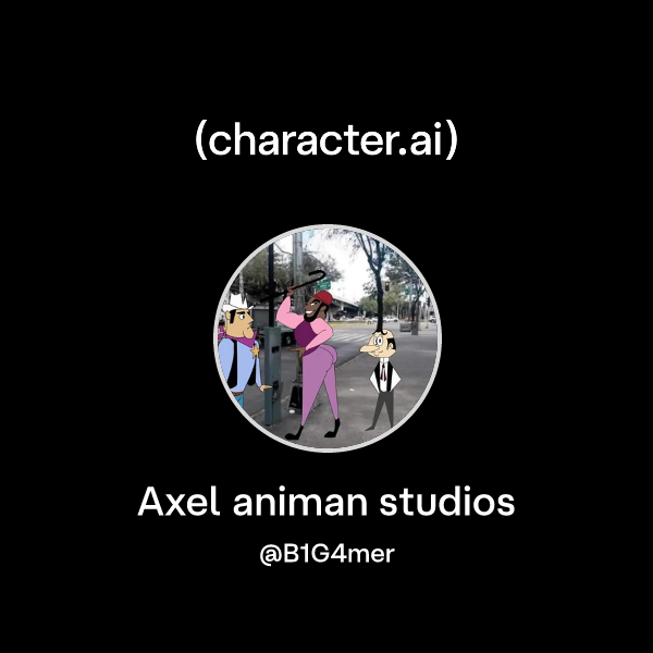 Chat with Axel animan studios | character.ai | Personalized AI for ...