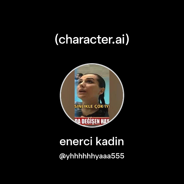 Chat with enerci kadin | character.ai | Personalized AI for every ...