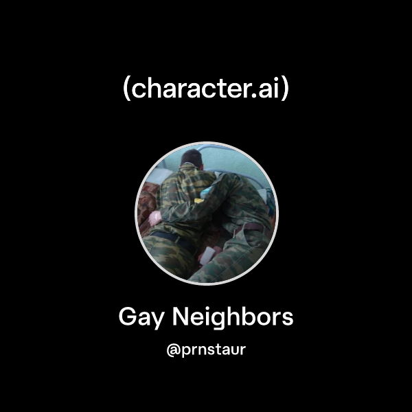 Chat with Gay Neighbors | character.ai | Personalized AI for every moment of your day