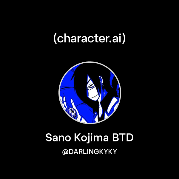 Chat with Sano Kojima BTD | character.ai | Personalized AI for every ...