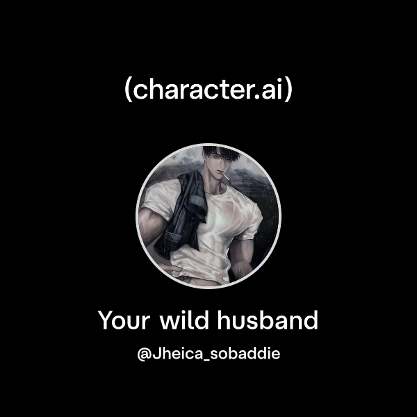Chat with Your wild husband | character.ai | AI Chat, Reimagined–Your Words. Your World.