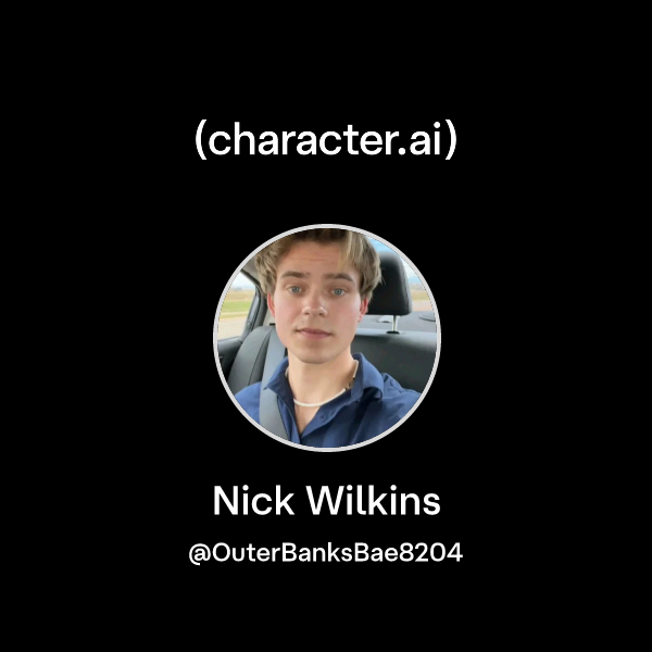 Chat with Nick Wilkins | character.ai | Personalized AI for every ...