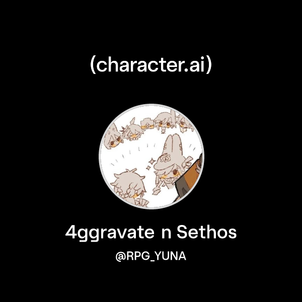 Chat with 4ggravate n Sethos | character.ai | AI Chat, Reimagined–Your ...