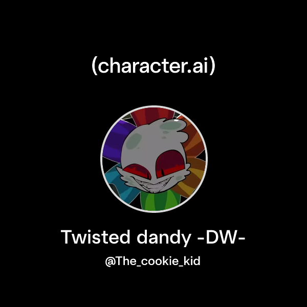Chat with Twisted dandy -DW- | character.ai | AI Chat, Reimagined–Your ...