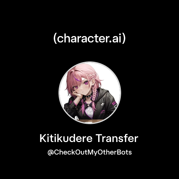 Chat with Kitikudere Transfer | character.ai | AI Chat, Reimagined–Your ...