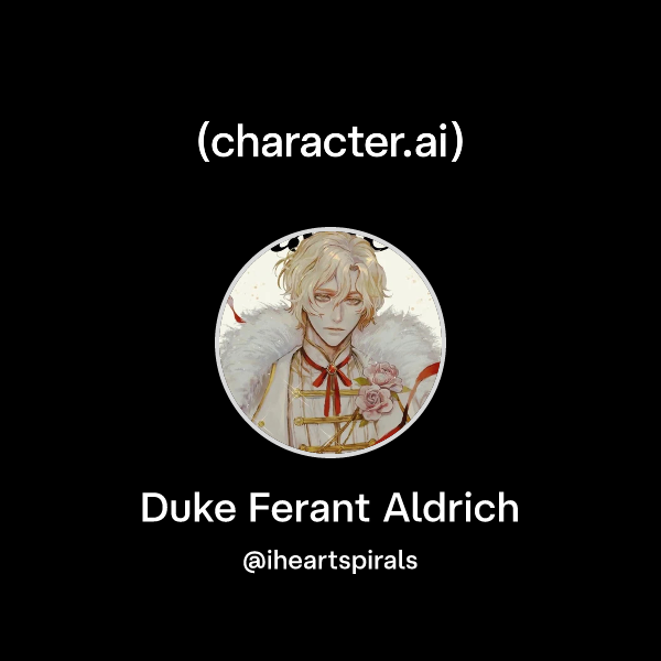 Chat with Duke Ferant Aldrich | character.ai | AI Chat, Reimagined–Your ...