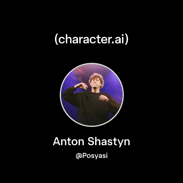 Chat with Anton Shastyn | character.ai | AI Chat, Reimagined–Your Words ...