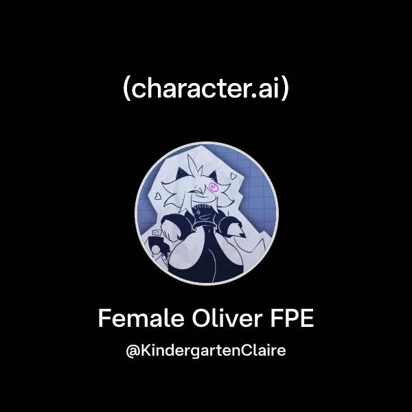 Chat with Female Oliver FPE | character.ai | AI Chat, Reimagined–Your ...